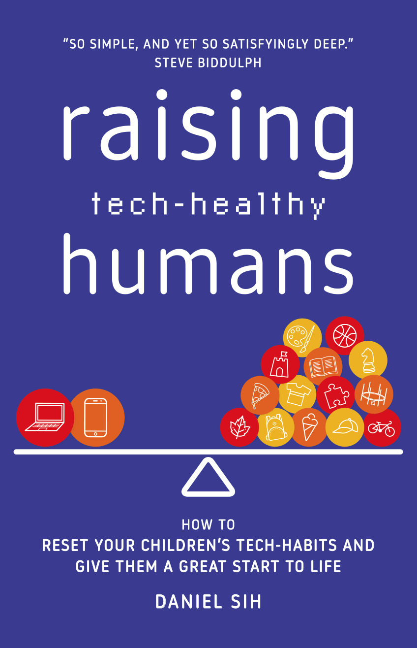 Raising Tech-Healthy Humans by Daniel Sih | Goodreads