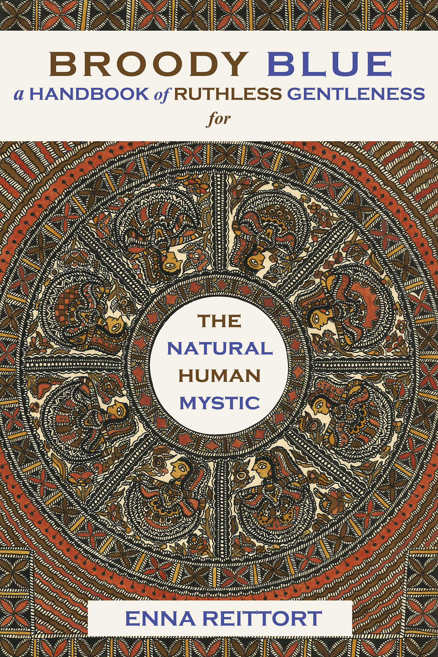 Broody Blue: A Handbook of Ruthless Gentleness for the Natural Human ...