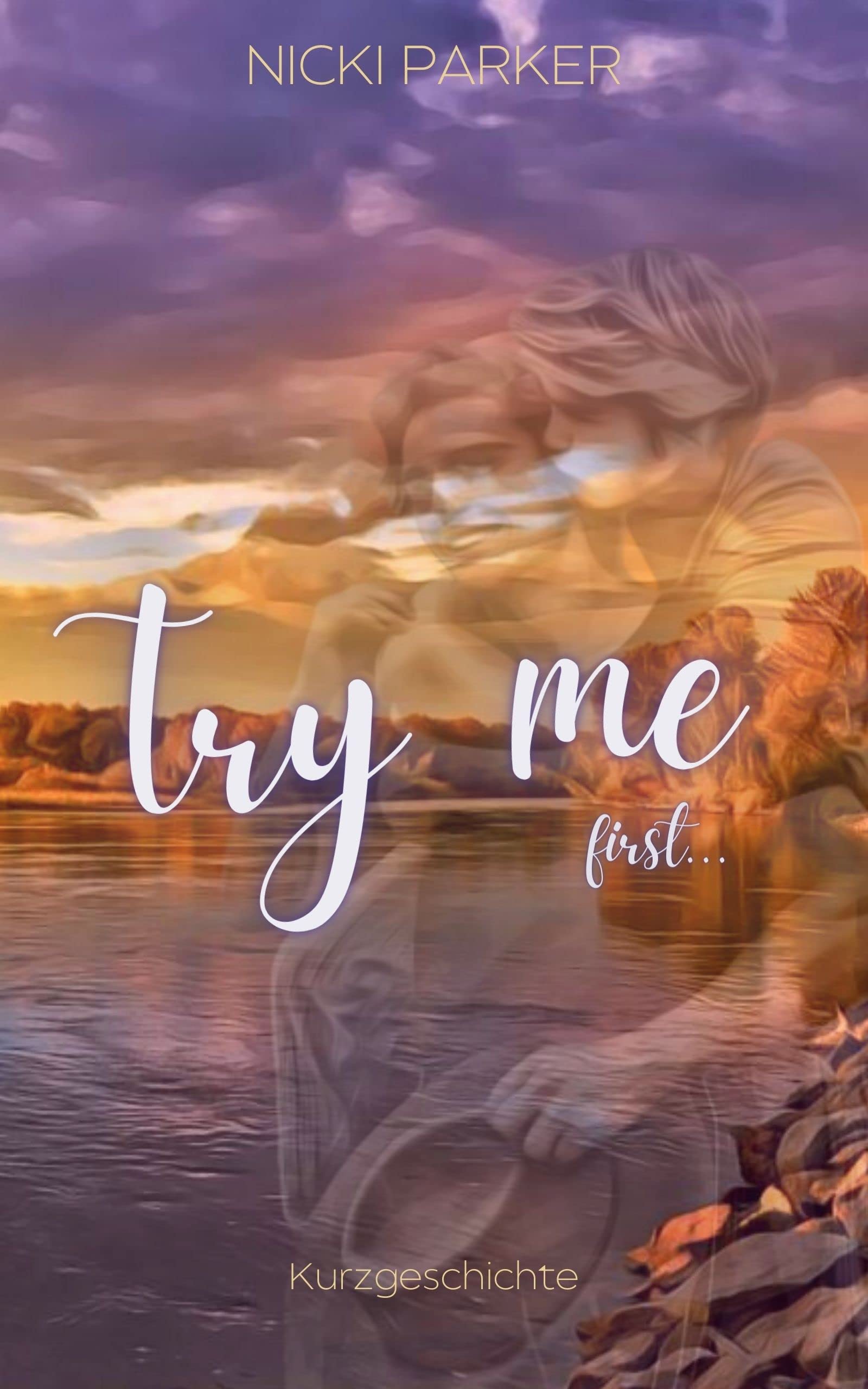 Try me: First (German Edition) by Nicki Parker | Goodreads