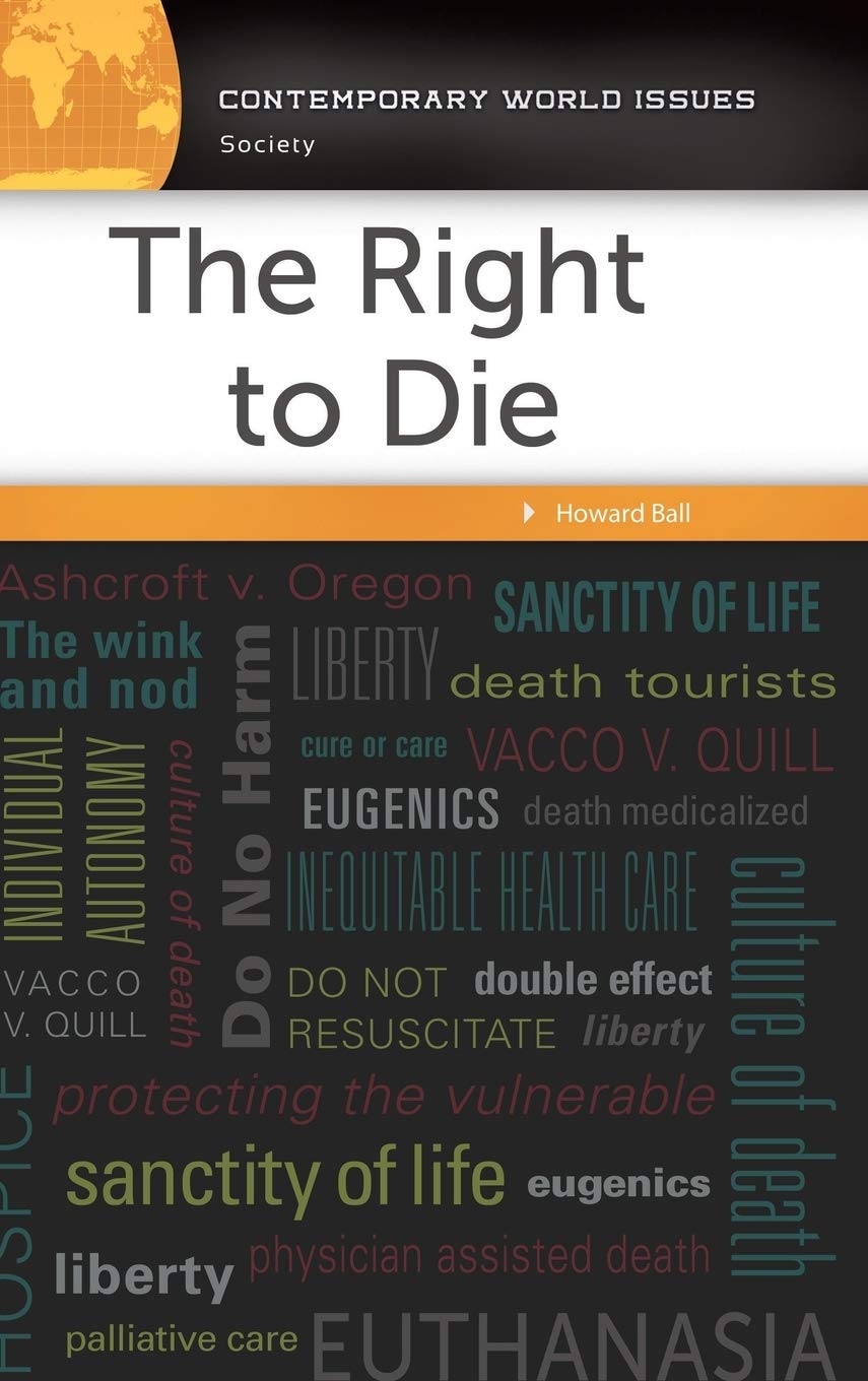 The Right to Die: A Reference Handbook by Howard Ball | Goodreads