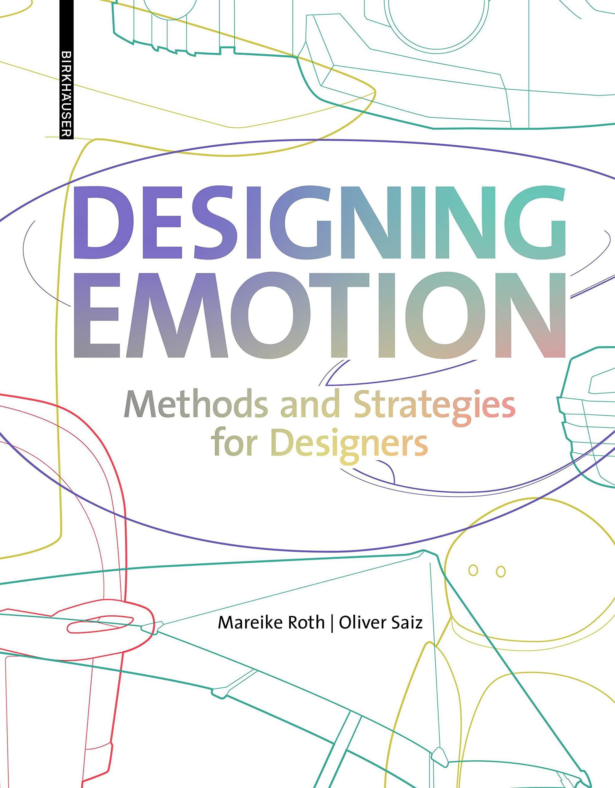 Designing Emotion: Methods and Strategies for Designer by Mareike Roth ...
