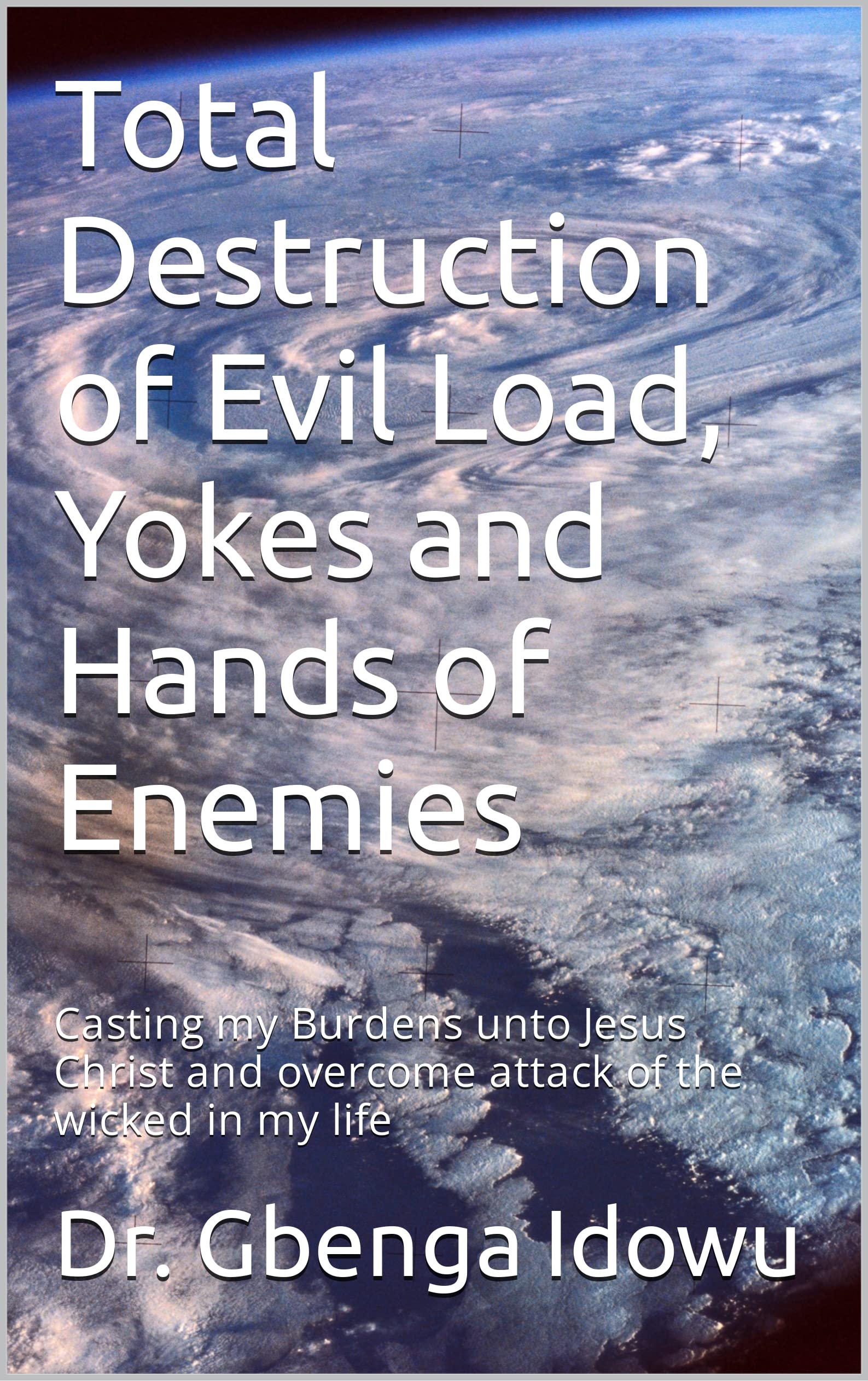 Total Destruction of Evil Load, Yokes and Hands of Enemies: Casting my ...
