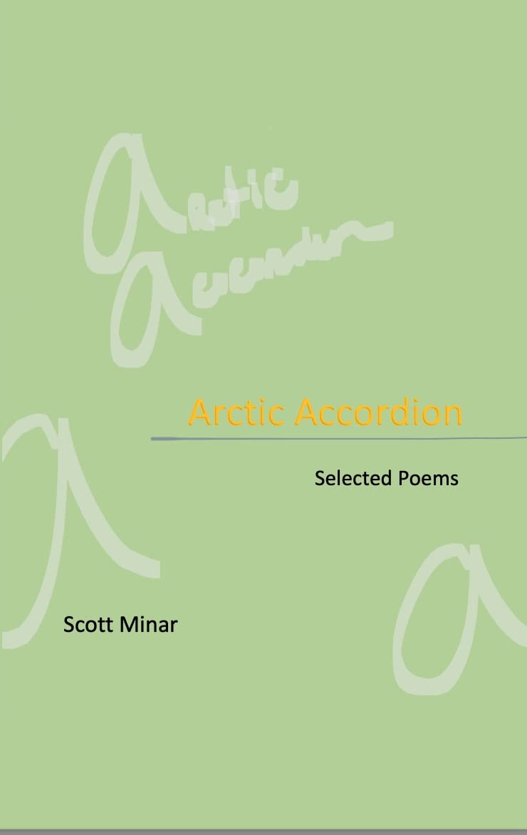 Arctic Accordion―Selected Poems by Scott Minar | Goodreads