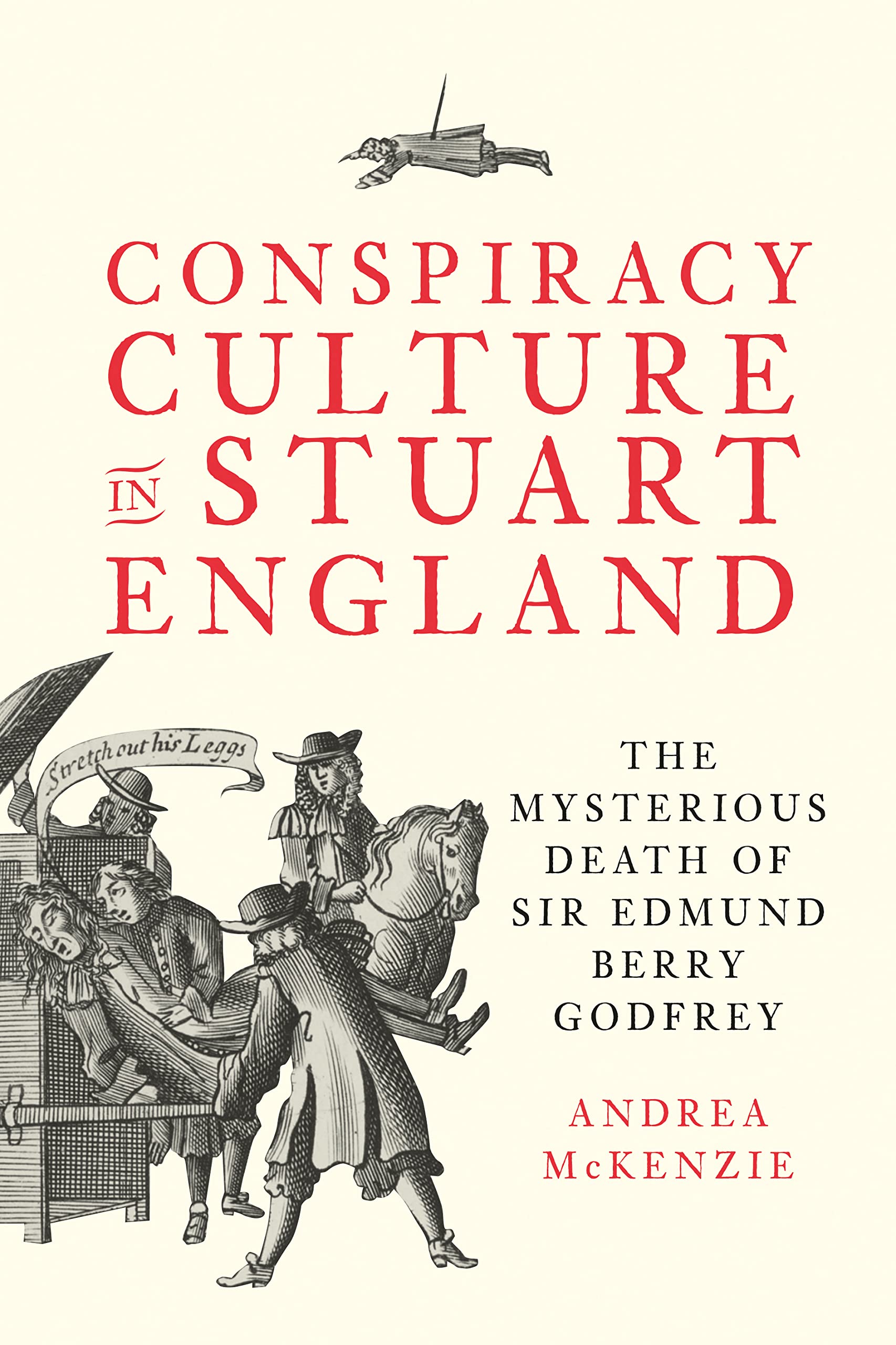 Conspiracy Culture in Stuart England: The Mysterious Death of Sir ...