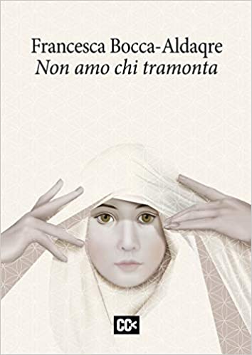 Non amo chi tramonta by Francesca Bocca-Aldaqre | Goodreads