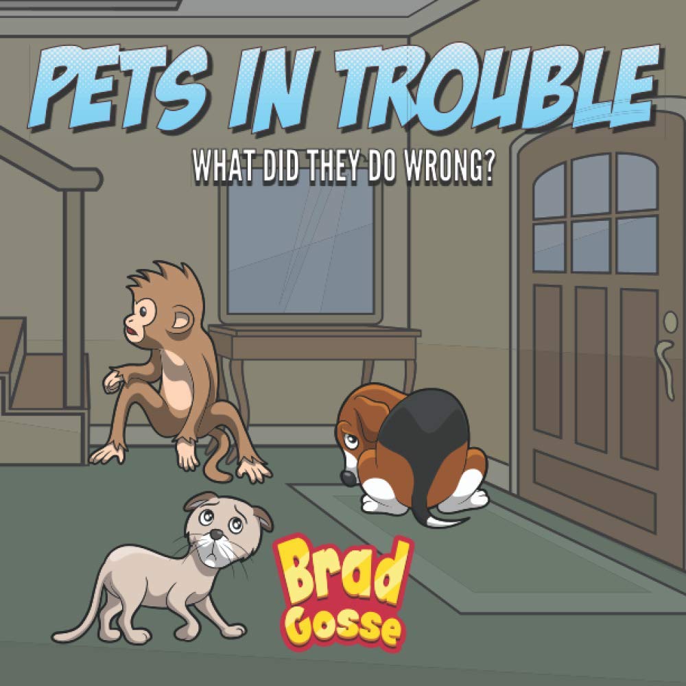 Pets In Trouble: What Did They Do Wrong? by Brad Gosse | Goodreads