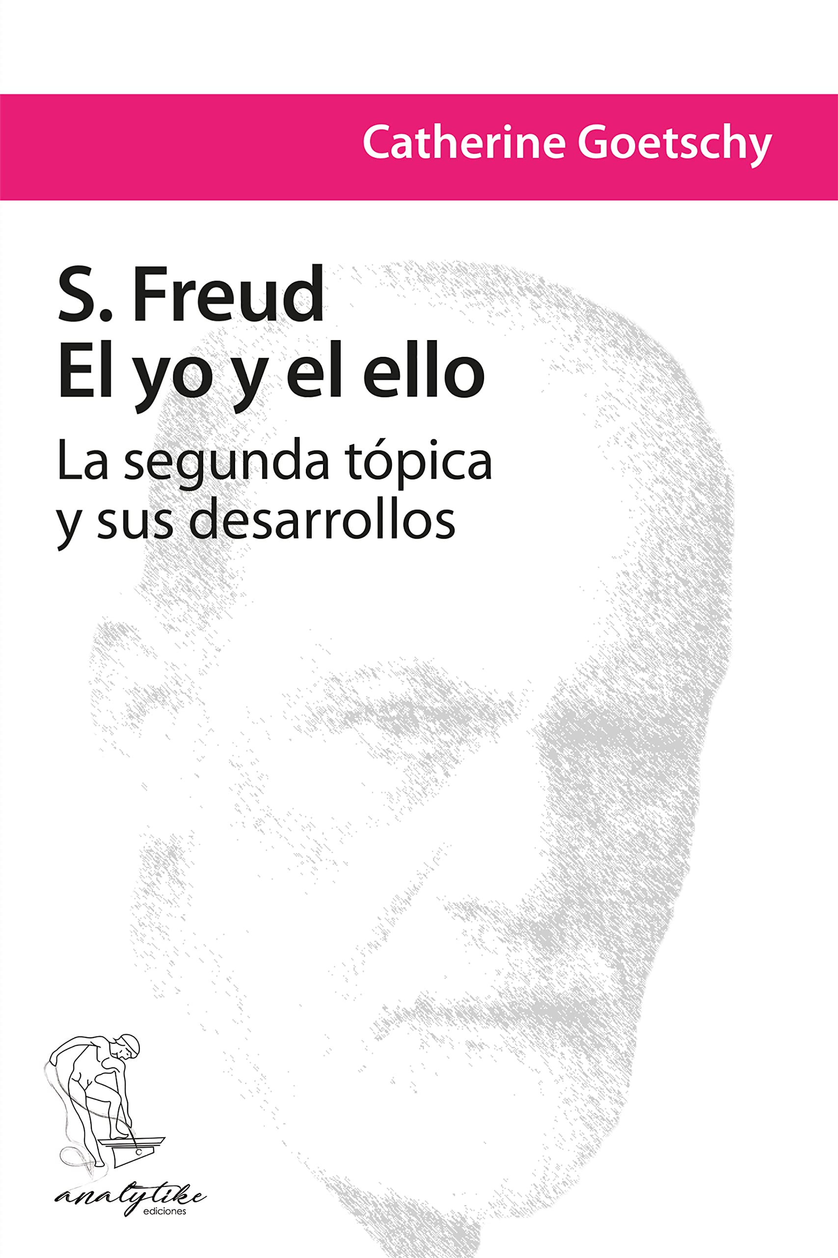 S. Freud: El yo y el ello: La segunda tópica y sus desarrollos by ...