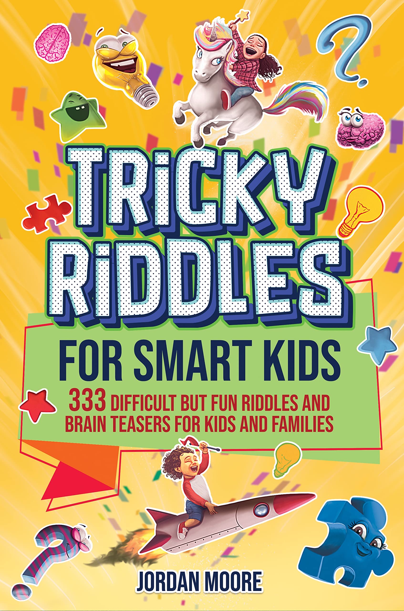 Tricky Riddles for Smart Kids: 333 Difficult But Fun Riddles And Brain ...