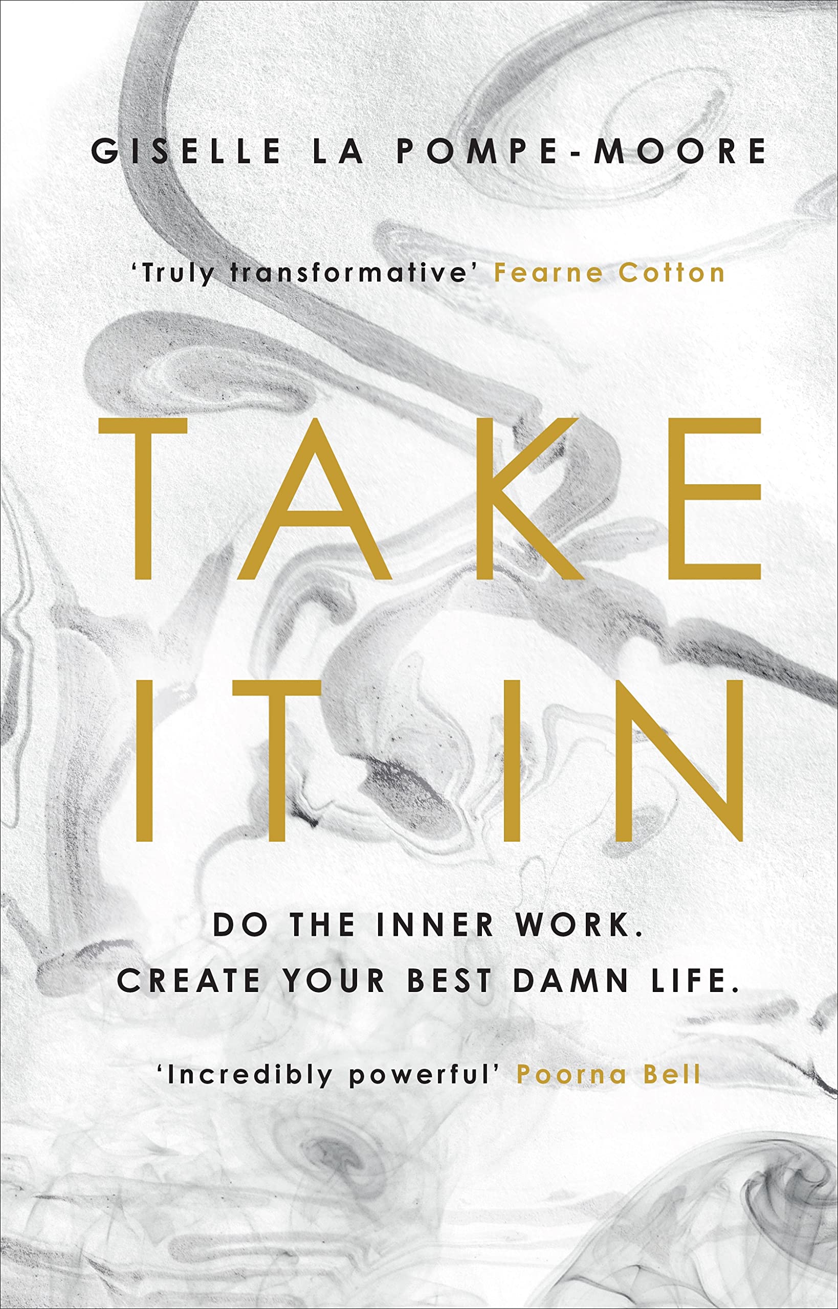 Take It In: Do the inner work. Create your best damn life. by Giselle ...