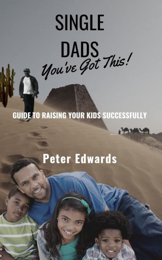Single Dads You've Got This : Guide To Raising Your Kids Successfully ...