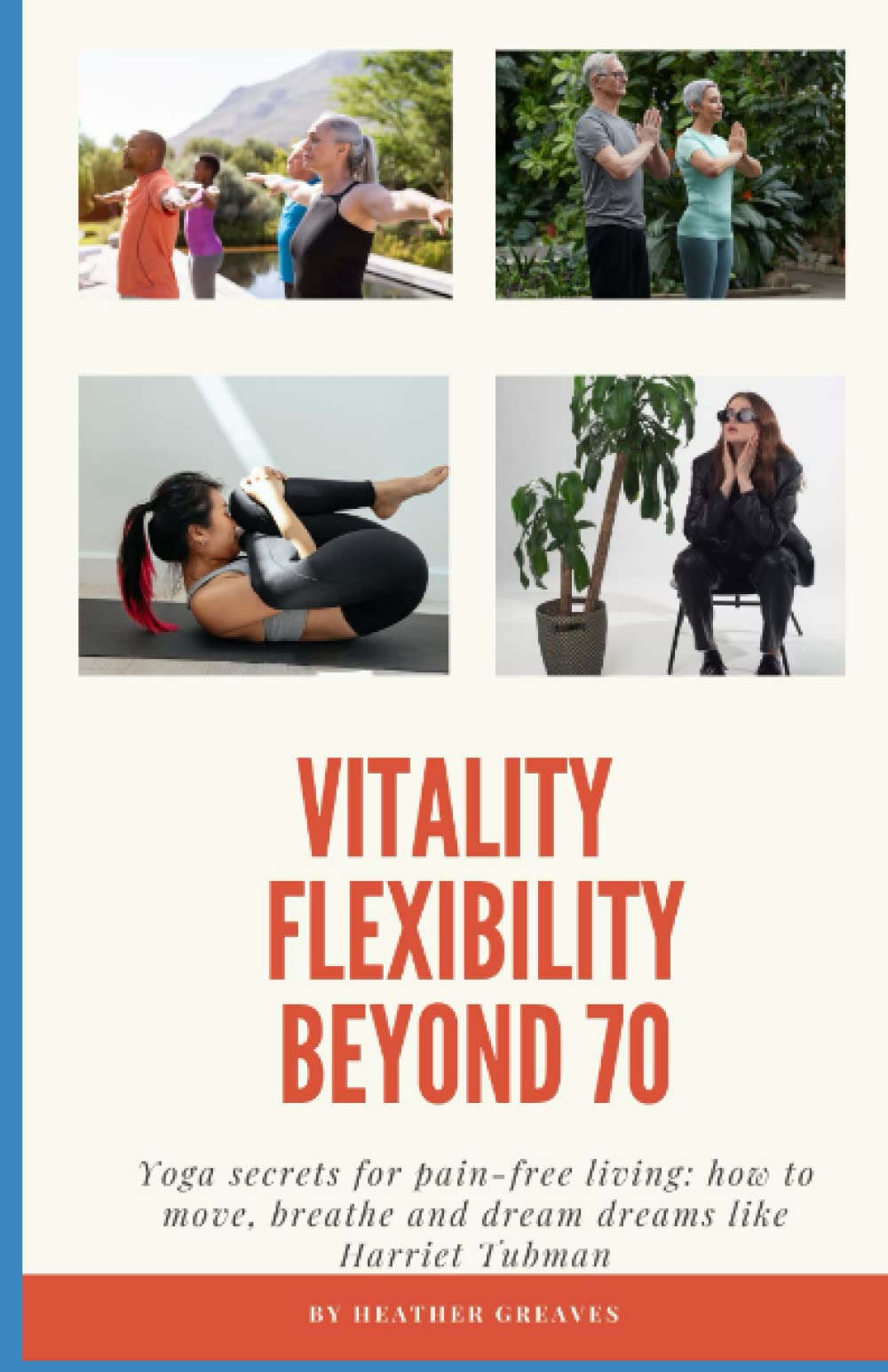 Vitality Flexibility Beyond 70: Yoga secrets for pain-free living: how ...