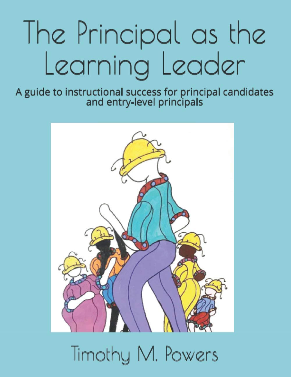 The Principal as the Learning Leader: A guide to instructional success ...