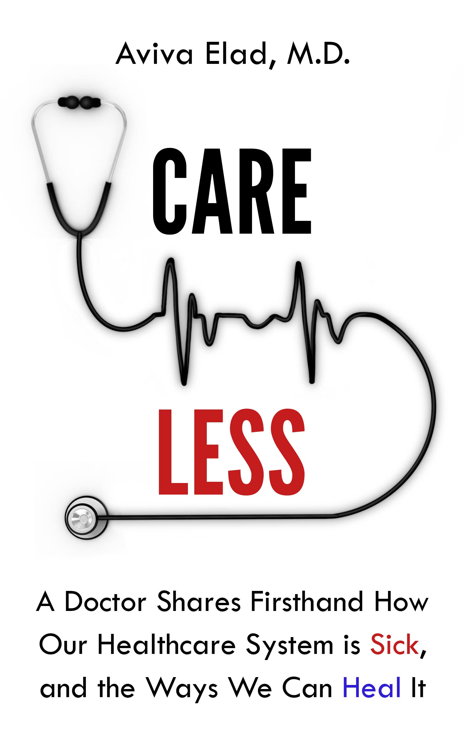 Careless: A Doctor Shares Firsthand How Our Healthcare System is Sick ...