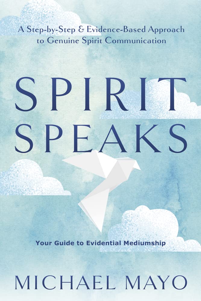 Spirit Speaks: A Step-by-Step & Evidence-Based Approach to Genuine ...
