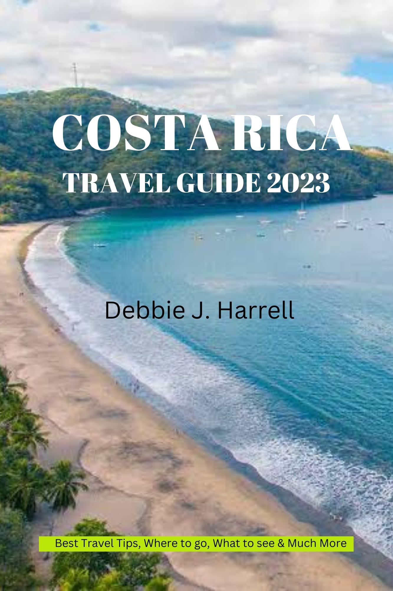 Costa Rica Travel Guide 2022-2023: Ultimate Travelling Guide to Costa ...