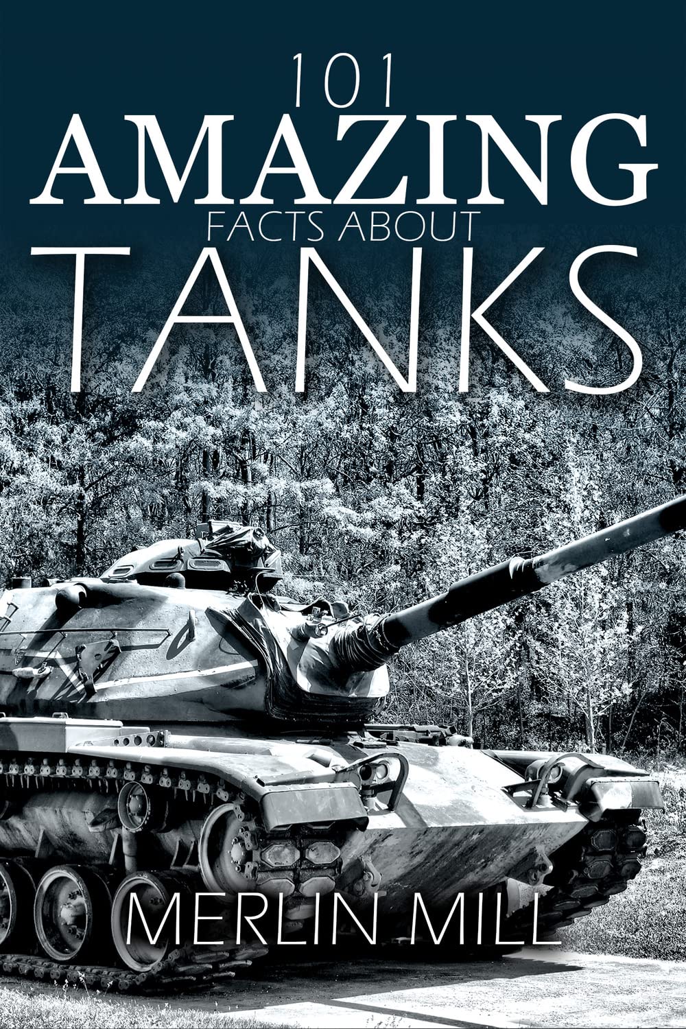 101 Amazing Facts about Tanks by Merlin Mill | Goodreads