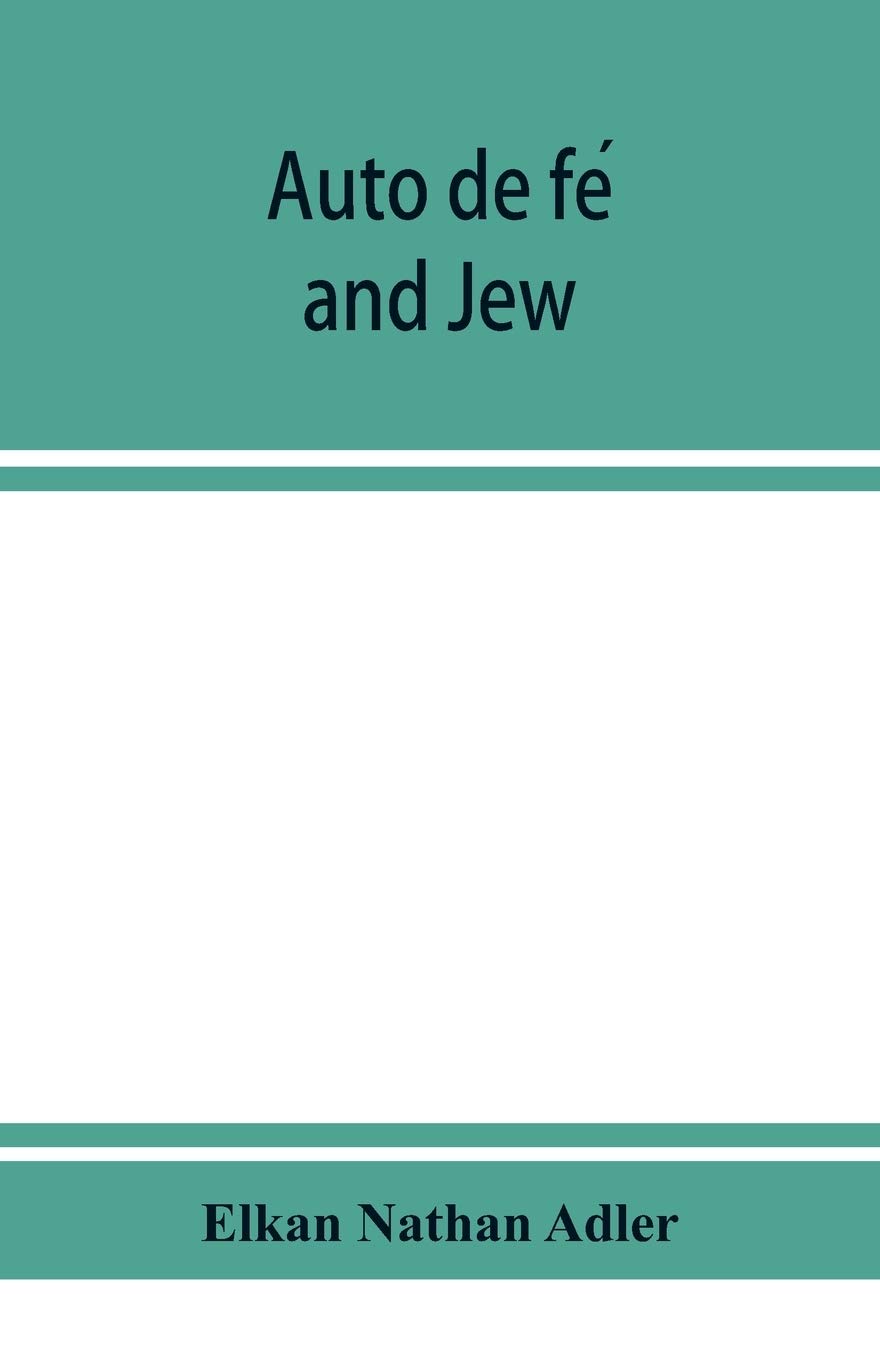 Auto de fé and Jew by Elkan Nathan Adler | Goodreads