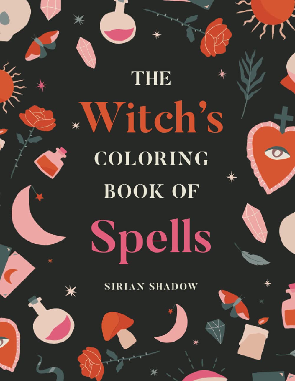 The Witch’s Coloring Book of Spells by Sirian Shadow | Goodreads