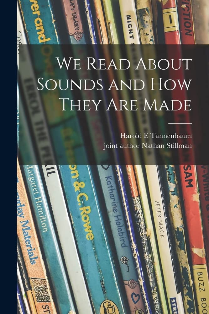 We Read About Sounds and How They Are Made by Harold E Tannenbaum ...