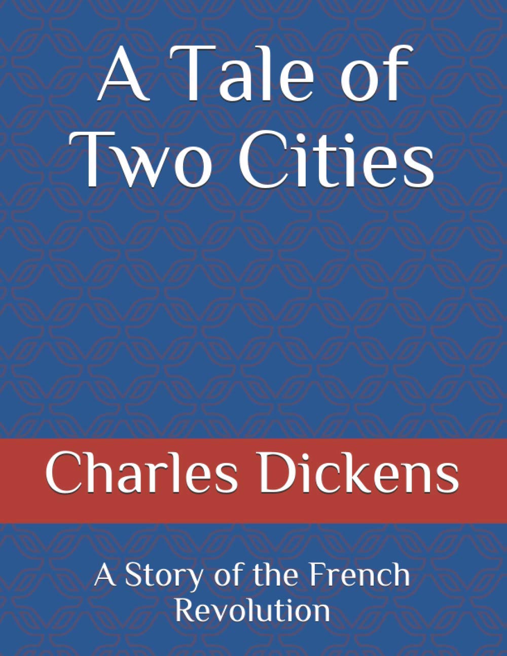 A Tale of Two Cities: A Story of the French Revolution by Charles ...