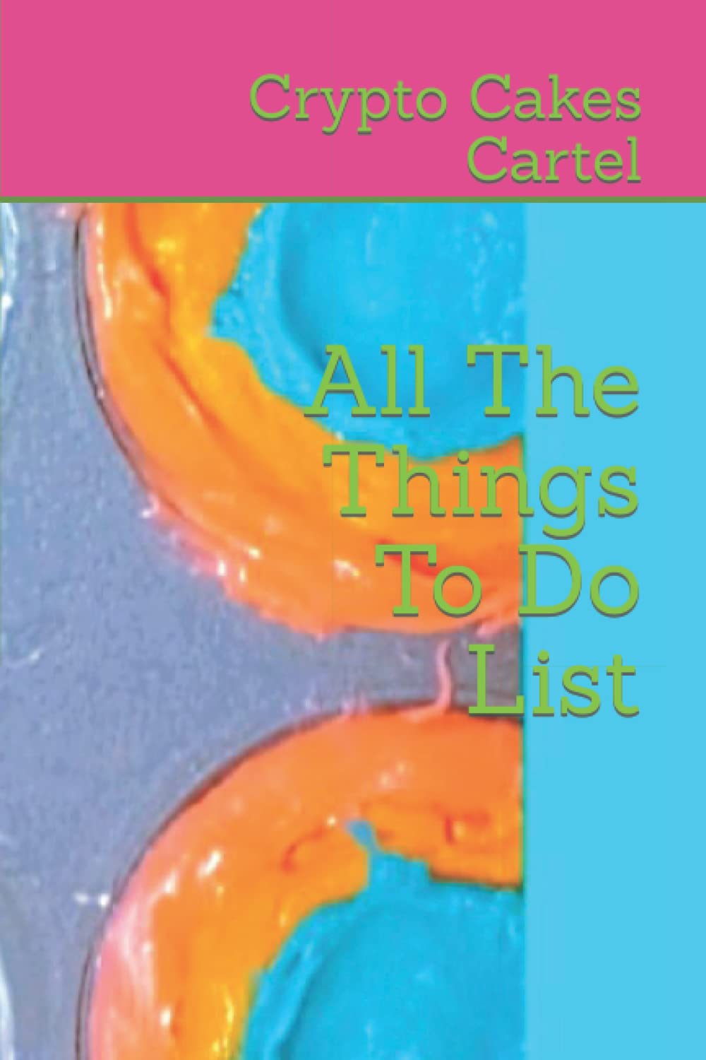 All The Things To Do List By Crypto Cakes Cartel Goodreads All The Things To Do List By Crypto Cakes Cartel Goodreads