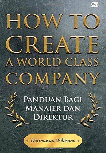 How To Create A World Class Company By Dermawan Wibisono Goodreads how-to-create-a-world-class-company-by-dermawan-wibisono-goodreads