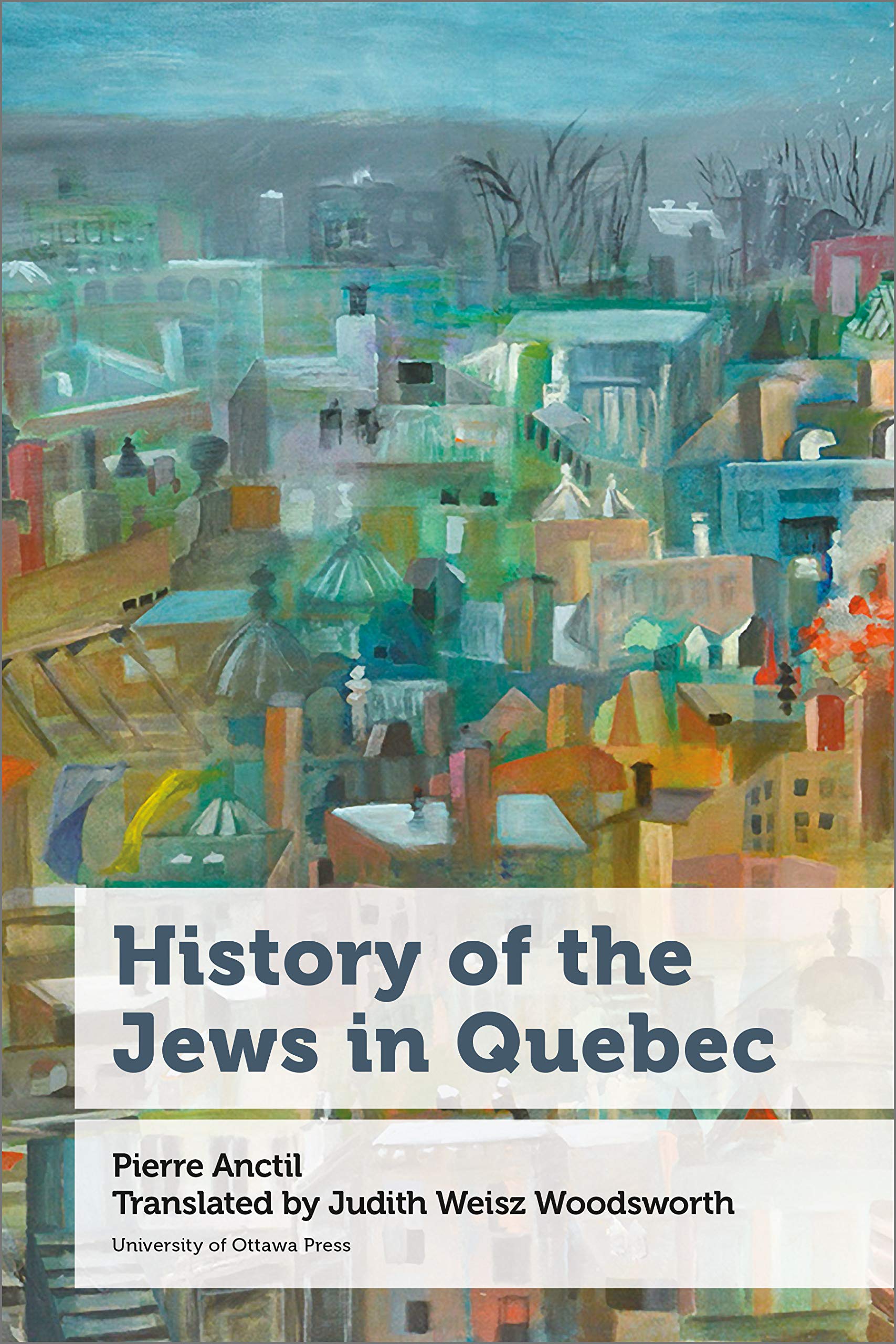 History of the Jews in Quebec (Canadian Studies) by Pierre Anctil ...
