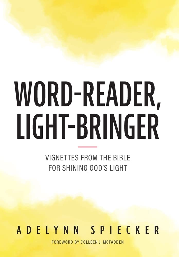Word-Reader, Light-Bringer: Vignettes from the Bible for Shining God's ...