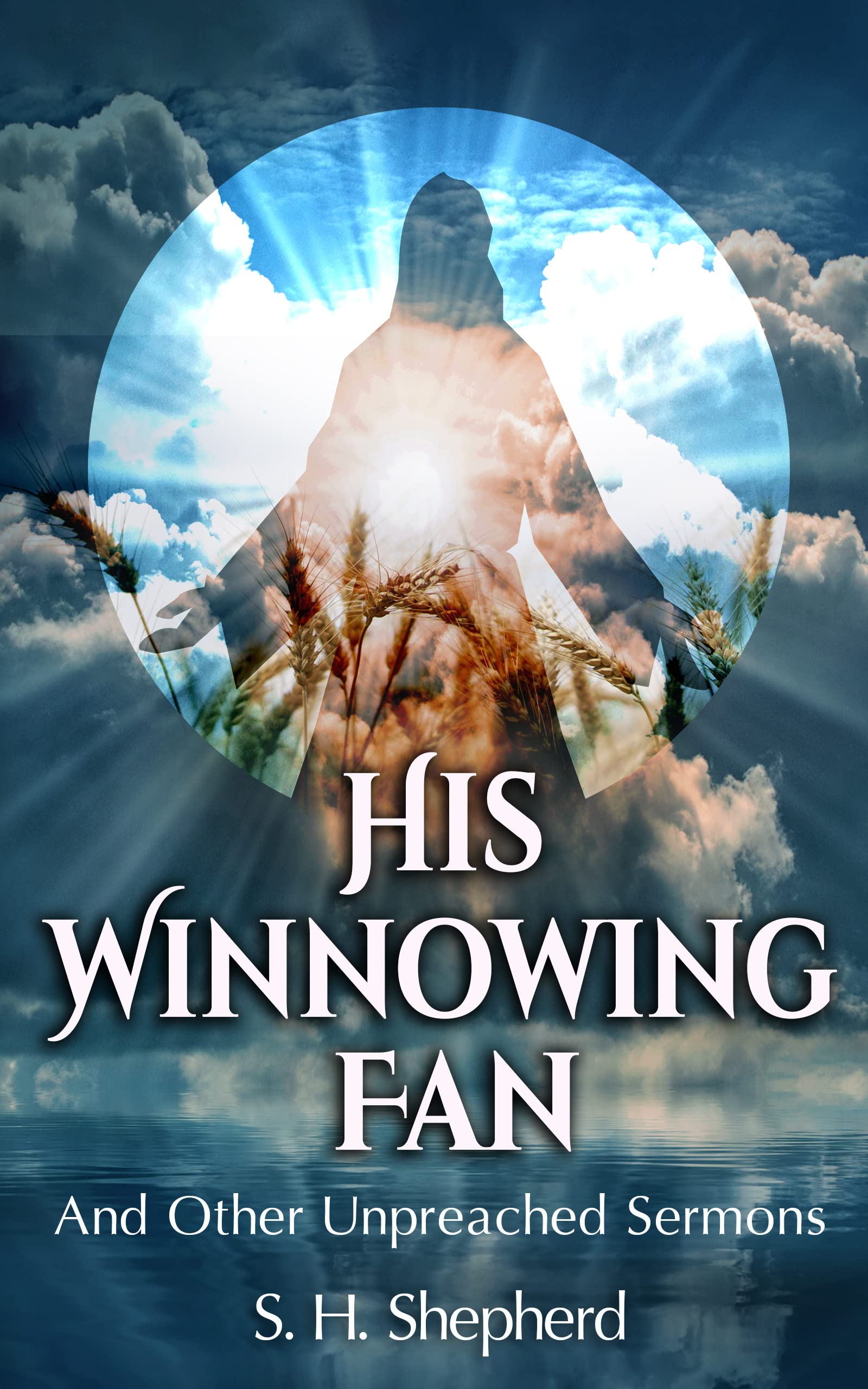 His Winnowing Fan by S.H. Shepherd | Goodreads