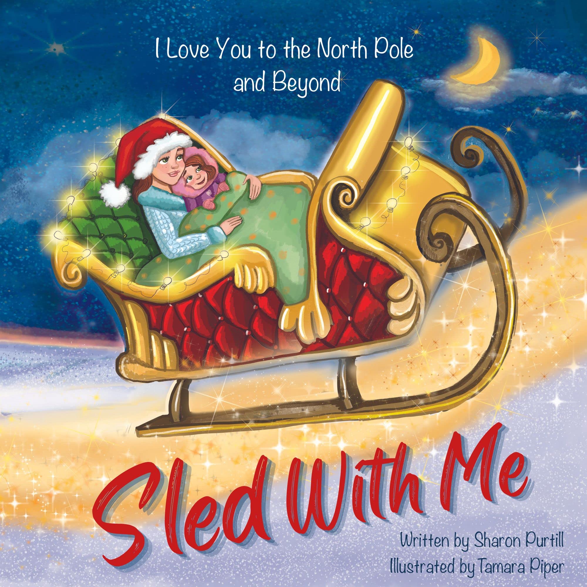 Sled With Me: I Love You to the North Pole and Beyond (Mother and ...