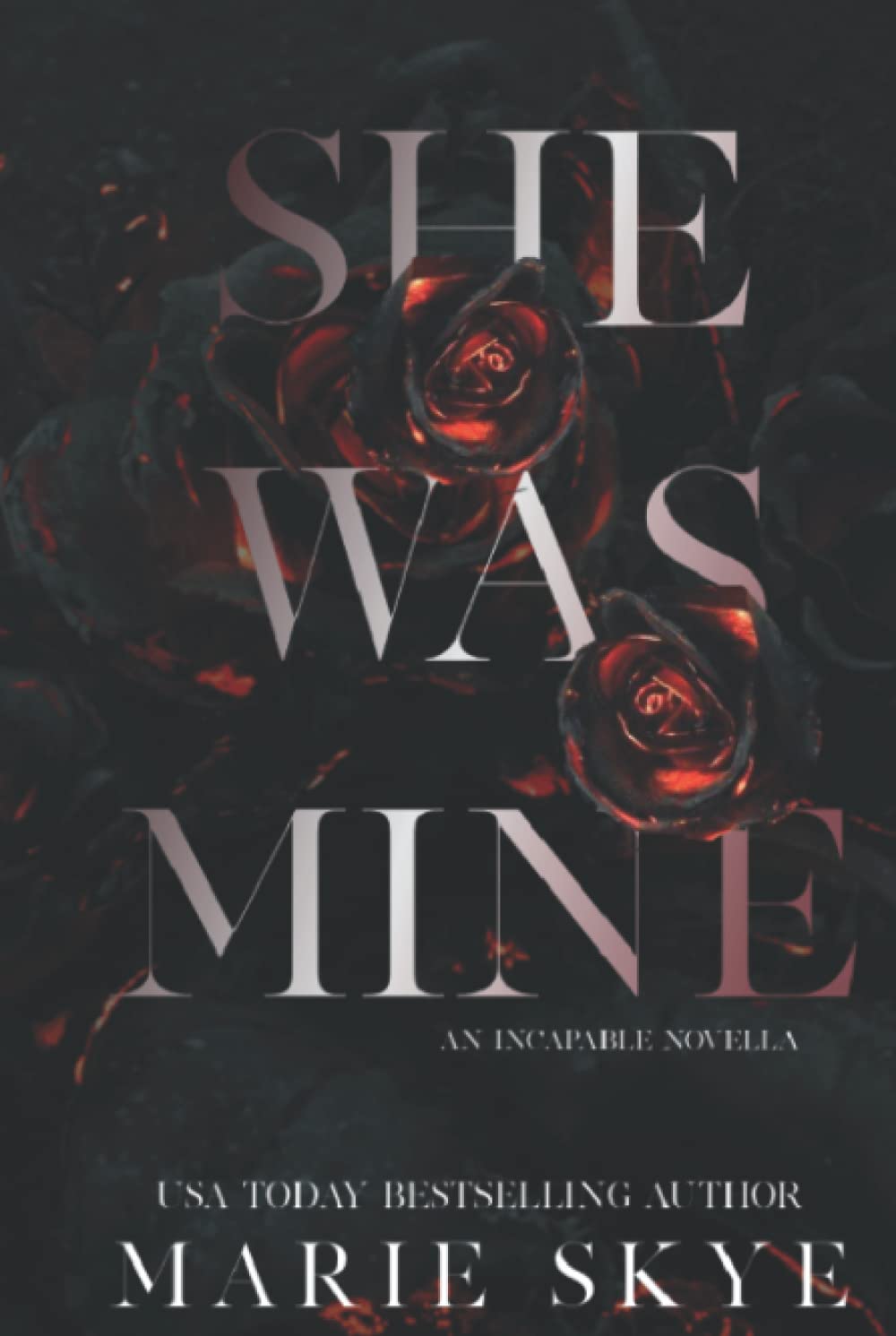She Was Mine: An Incapable Novella by Marie Skye | Goodreads