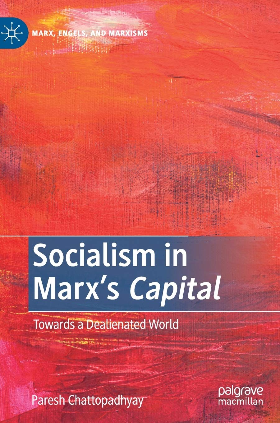 Socialism in Marx’s Capital: Towards a Dealienated World by Paresh ...