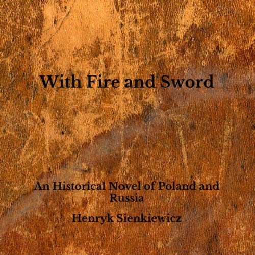 With Fire and Sword: An Historical Novel of Poland and Russia by Henryk ...