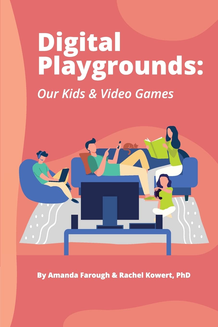 Digital Playgrounds: Our Kids & Video Games by Amanda Farough | Goodreads