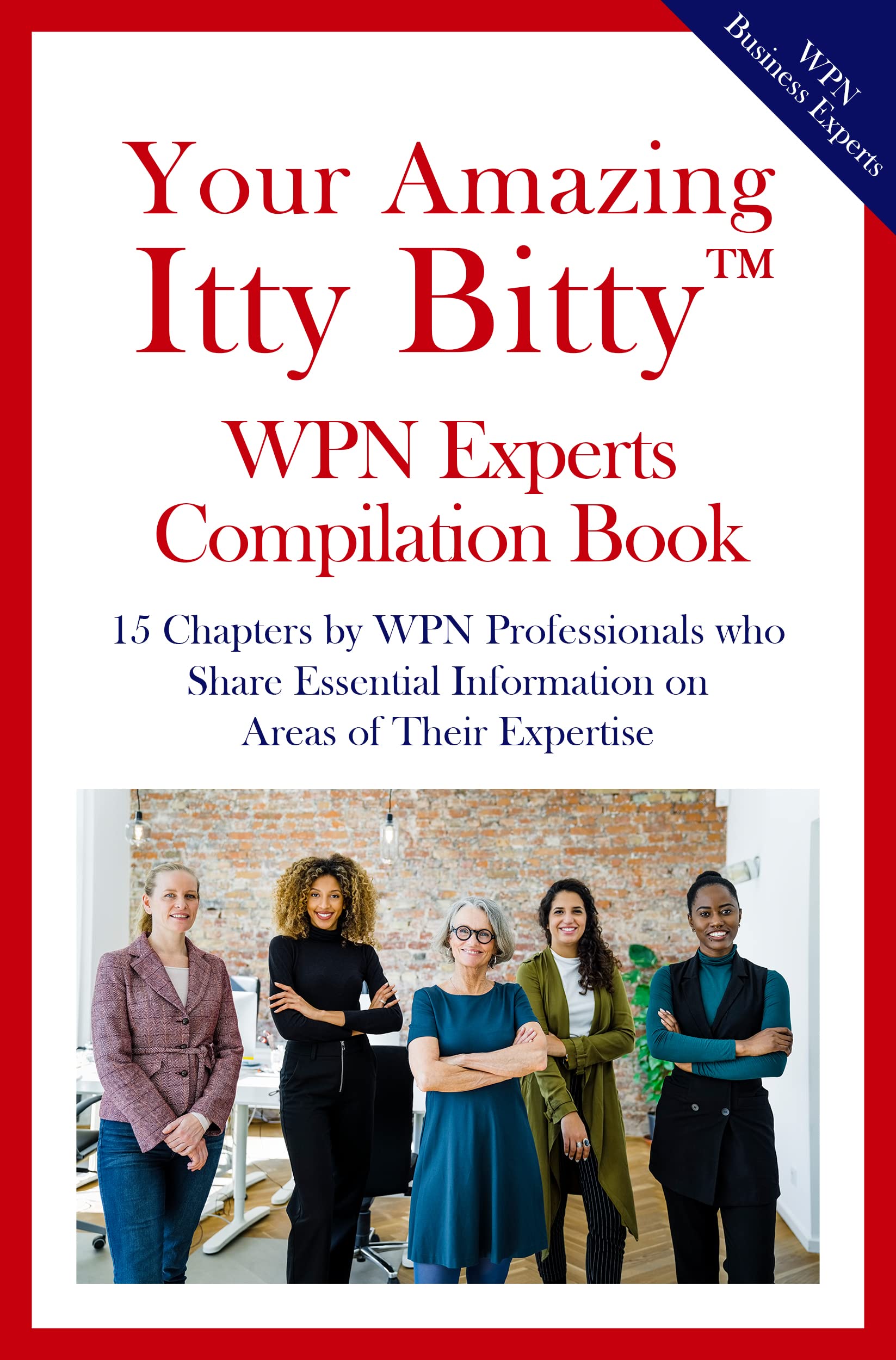 Your Amazing Itty Bitty™ WPN Experts Compilation Book: 15 Chapters by ...