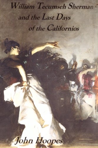 William Tecumseh Sherman and The Last Days of the Californios by John ...