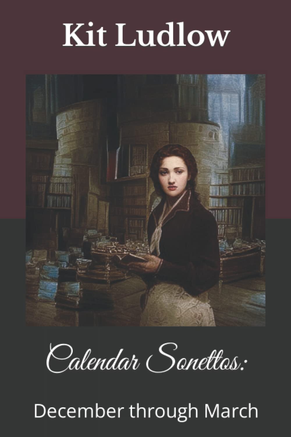 Calendar Sonettos:: December through March by Kit Ludlow | Goodreads