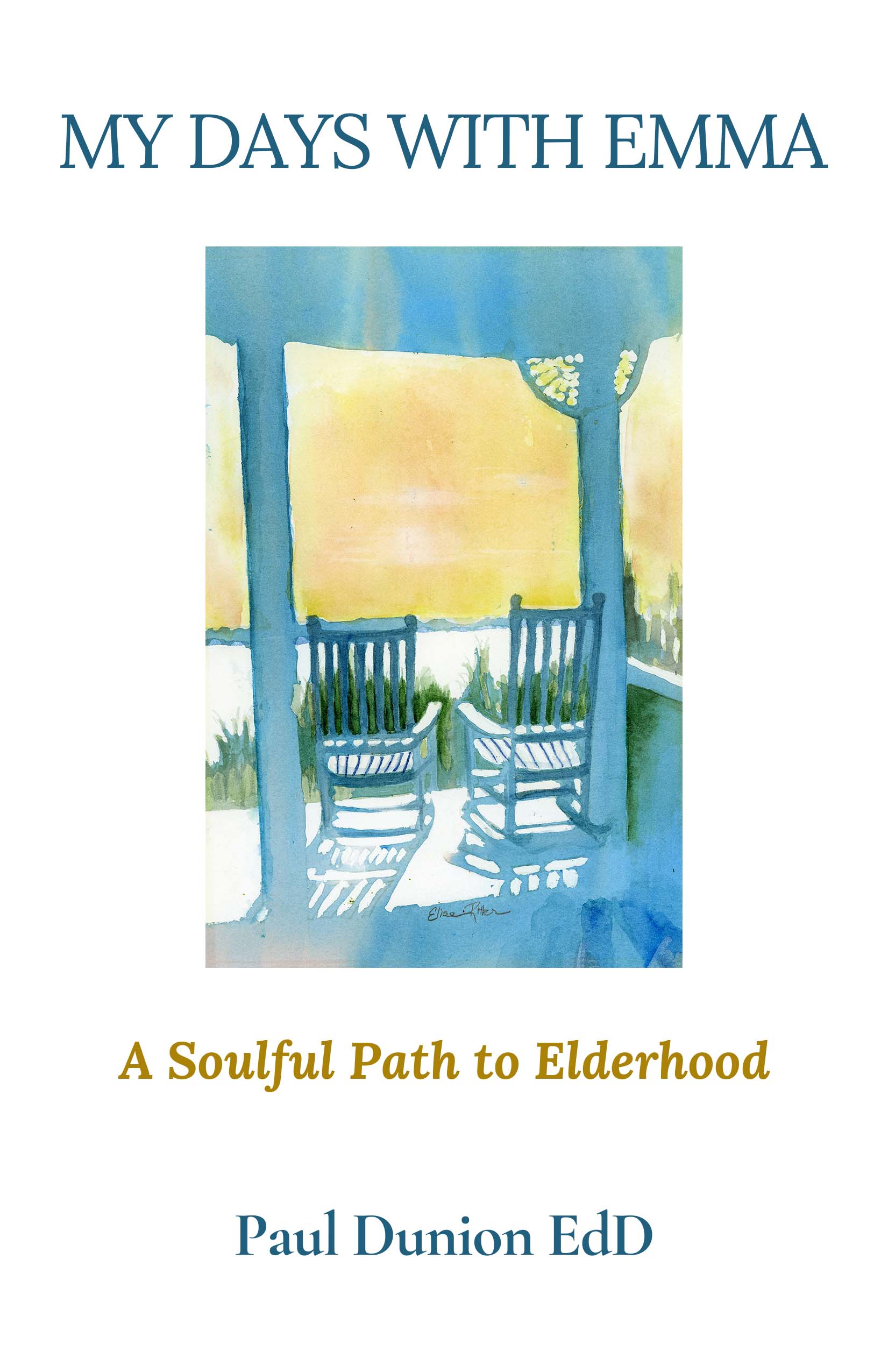 My Days with Emma: A Soulful Path to Elderhood by Paul Dunion | Goodreads