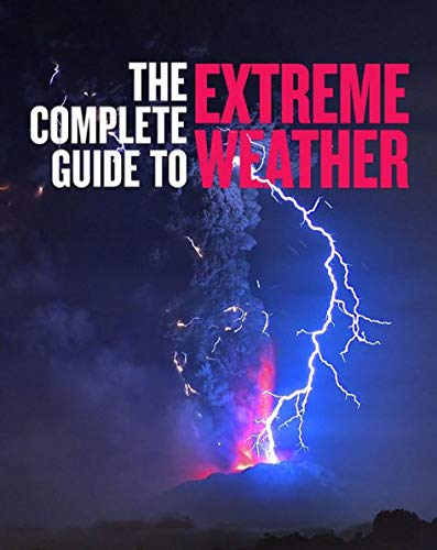 The Complete Guide to Extreme Weather by Louise Spilsbury | Goodreads