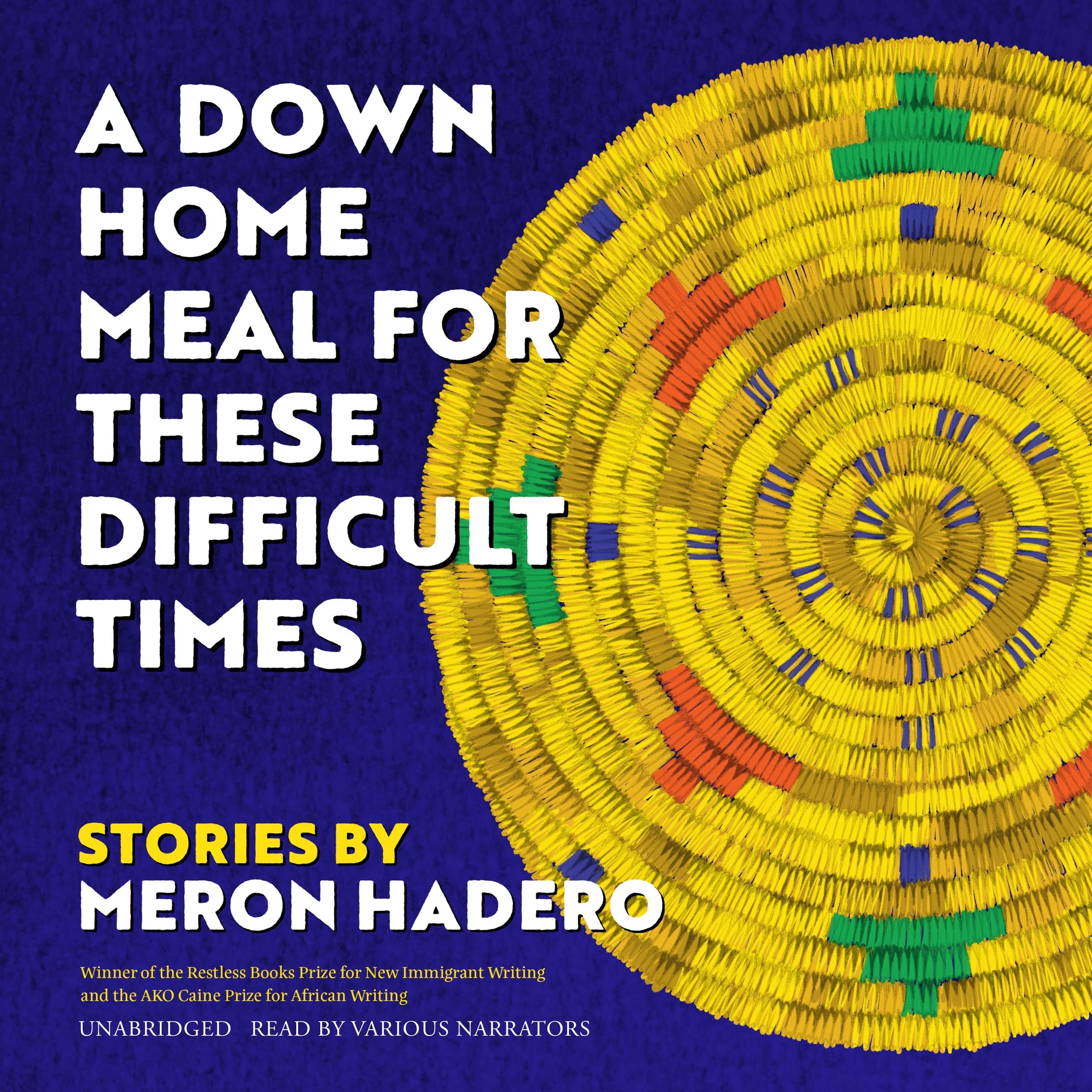 A Down Home Meal for Difficult Times: Stories by Meron Hadero | Goodreads