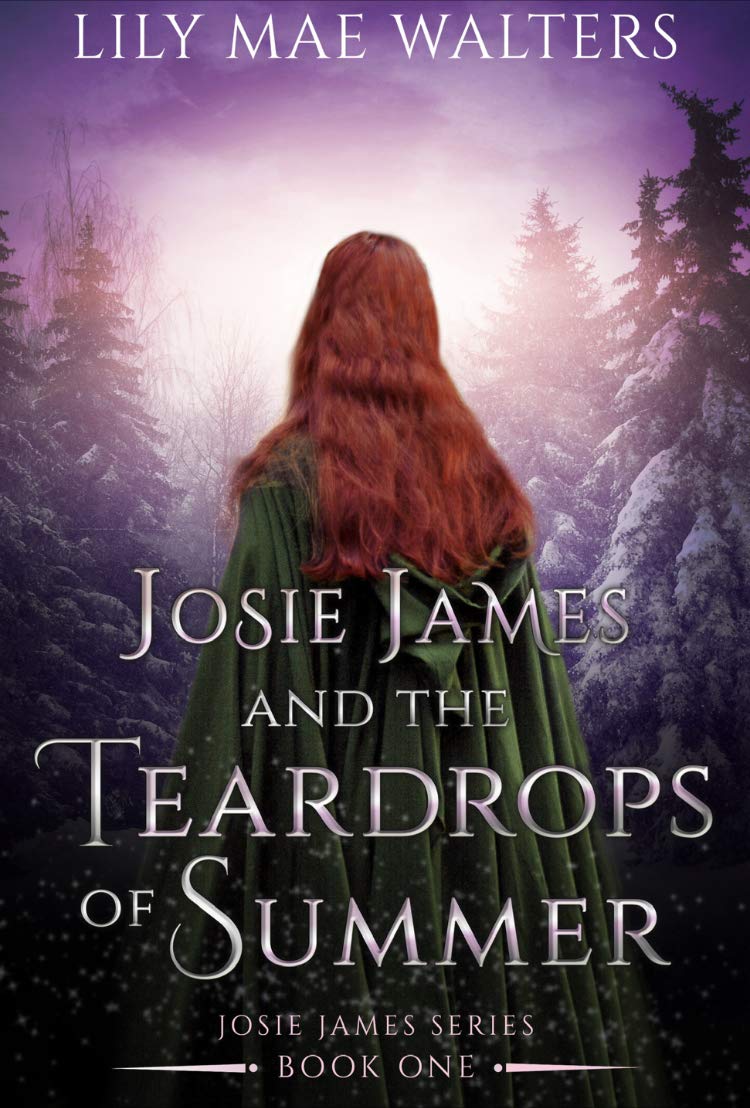 Josie James and The Teardrops of Summer : Book One by Lily Mae Walters ...