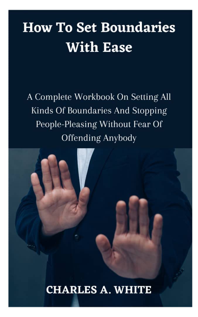 How To Set Boundaries With Ease:: A Complete Workbook And Guide To ...