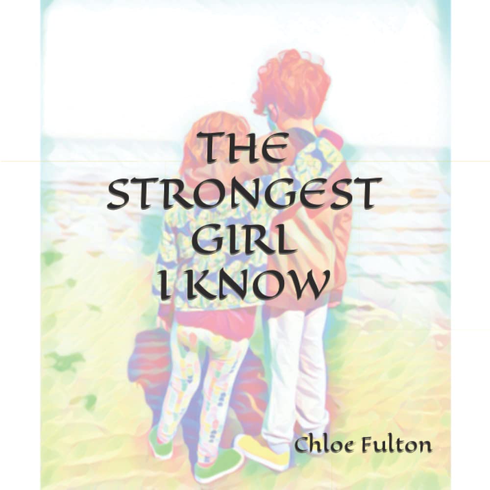 The Strongest Girl I Know by Chloe Fulton | Goodreads