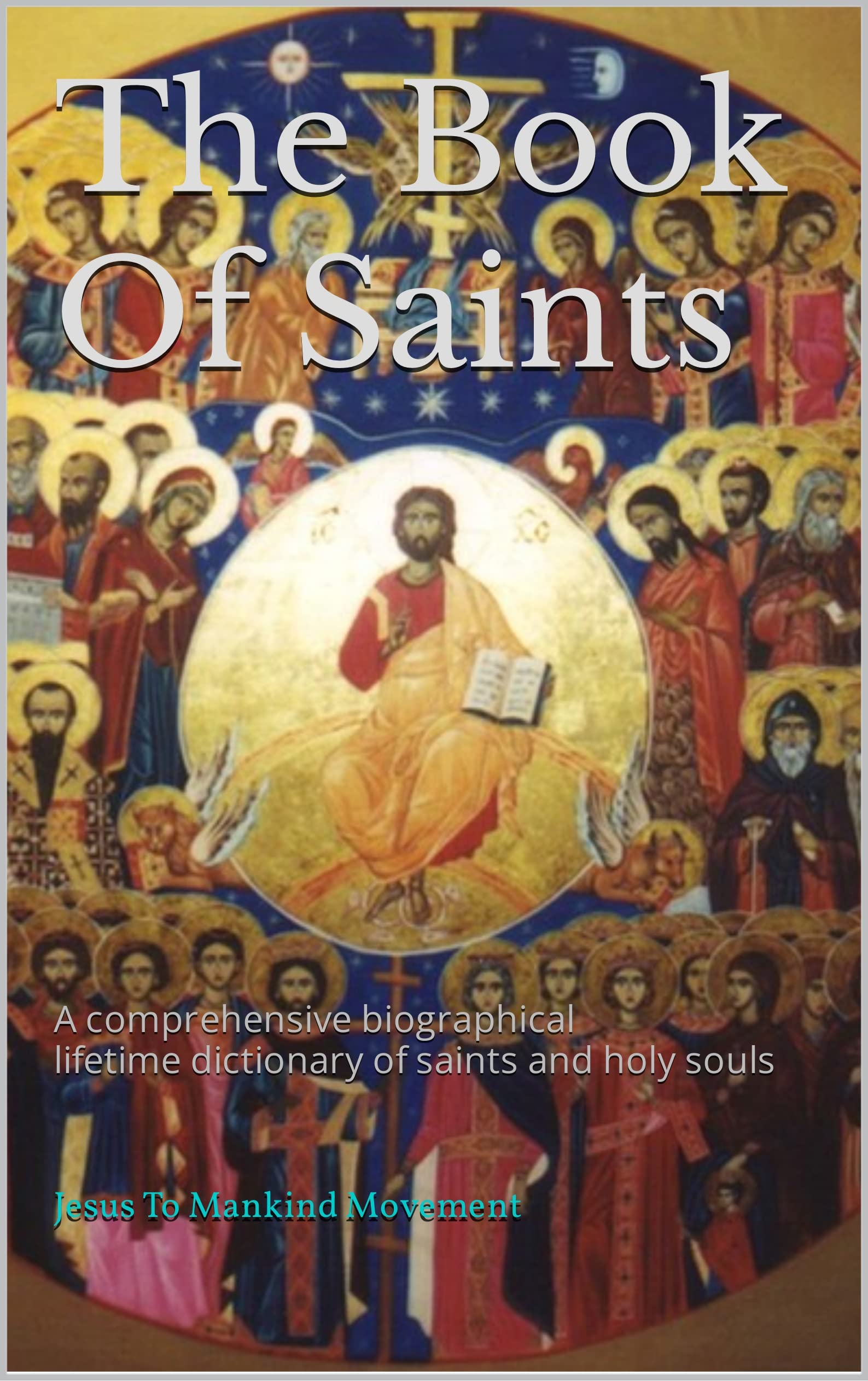 The Book Of Saints : A comprehensive biographical lifetime dictionary ...