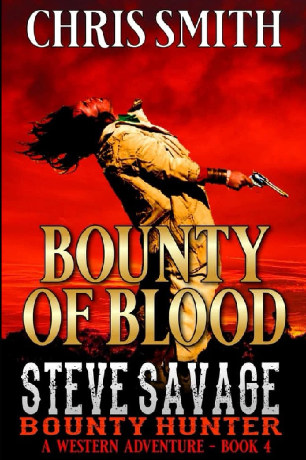 Steve Savage: Bounty Hunter: Bounty Of Blood: A Classic Western Adventure by Chris Smith | Goodreads