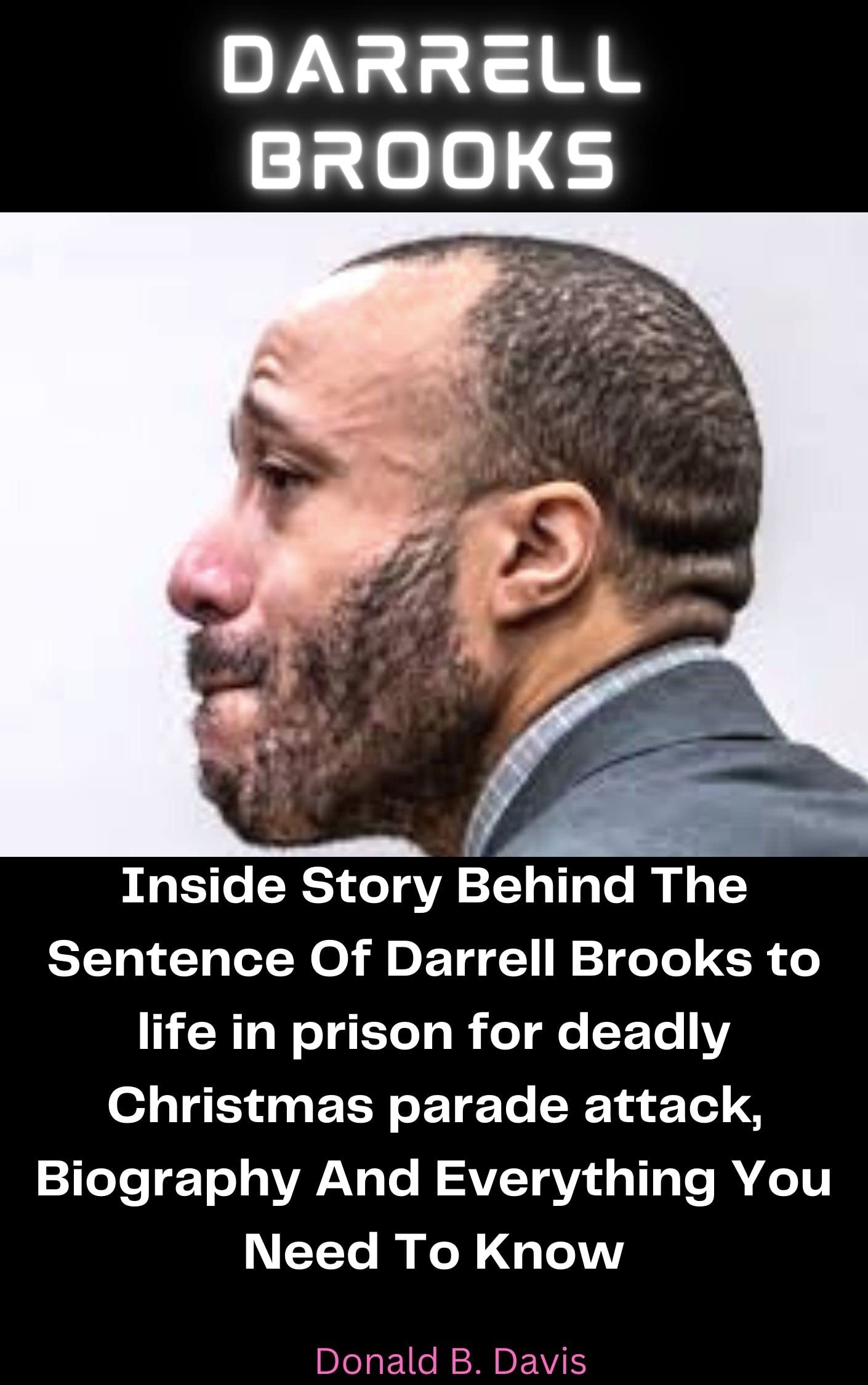 DARRELL BROOKS: Inside Story Behind The Sentence Of Darrell Brooks to ...