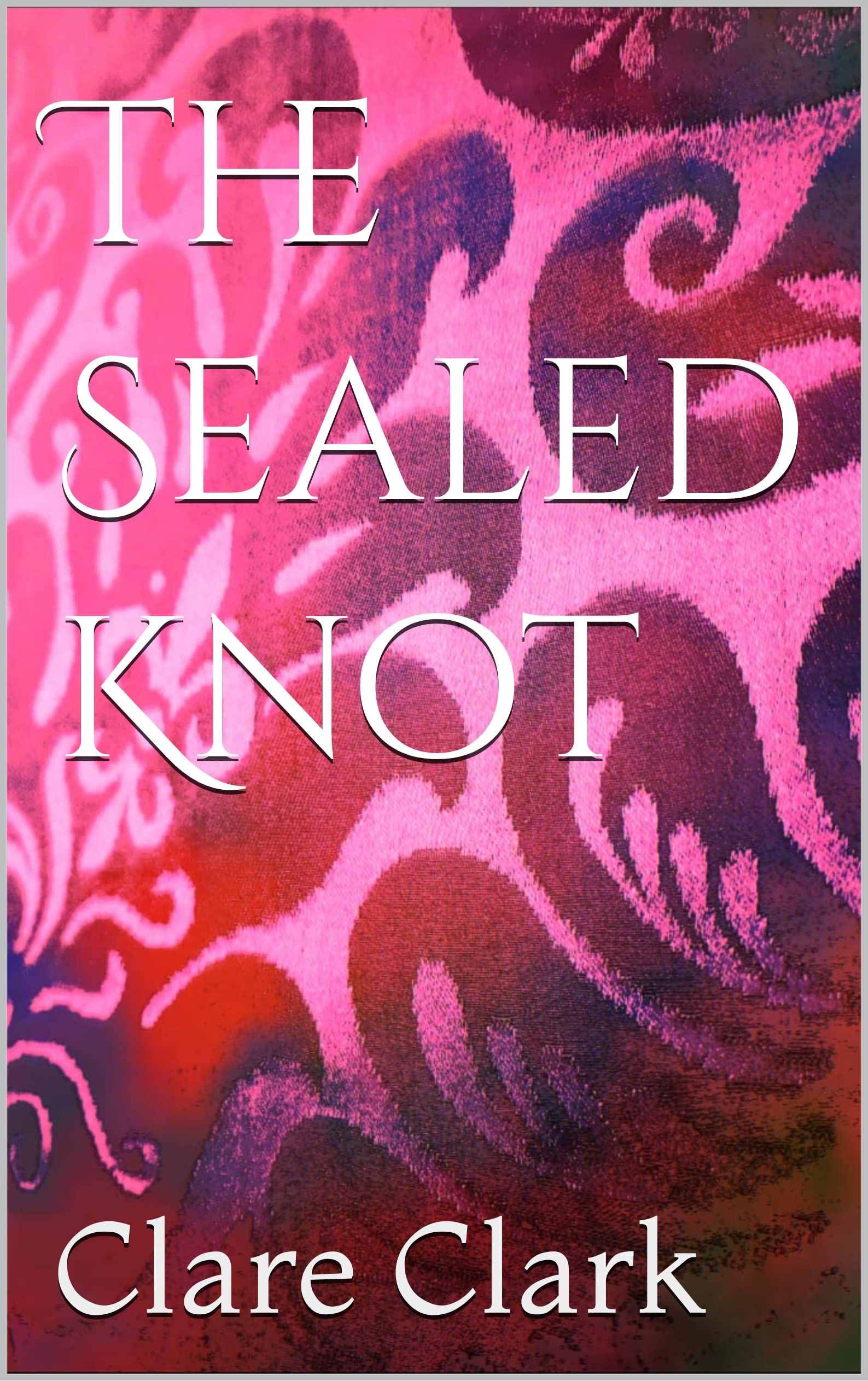 The Sealed Knot by Clare Clark | Goodreads