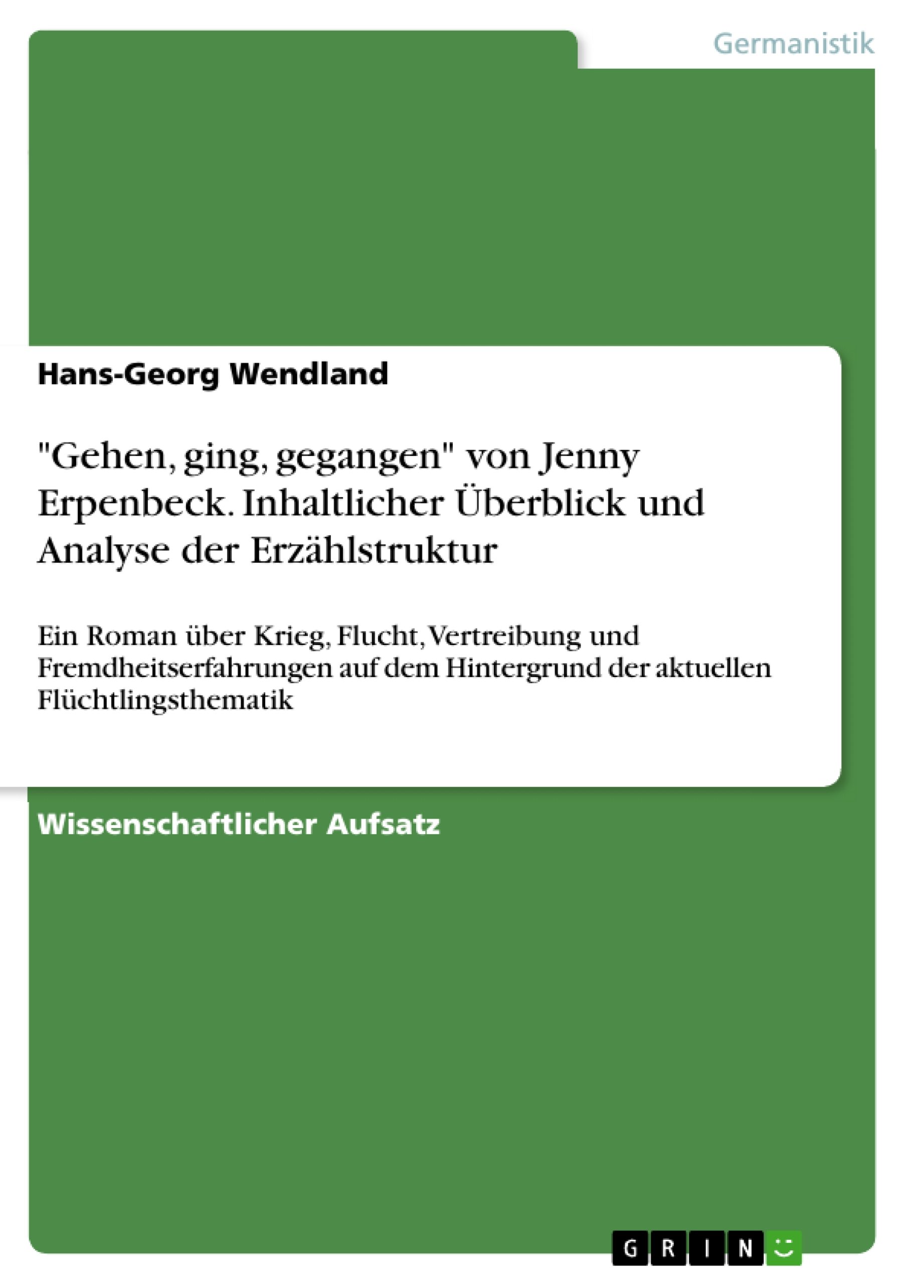 Gehen, ging, gegangen von Jenny Erpenbeck. Inhaltlicher berblick und ...