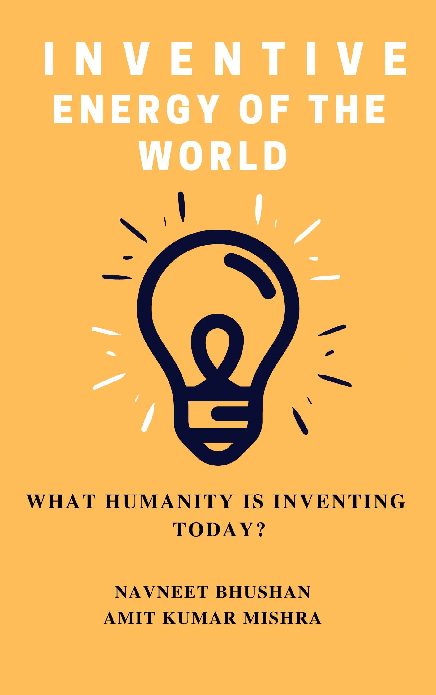 INVENTIVE ENERGY OF THE WORLD: What Humanity is Inventing Today? by ...