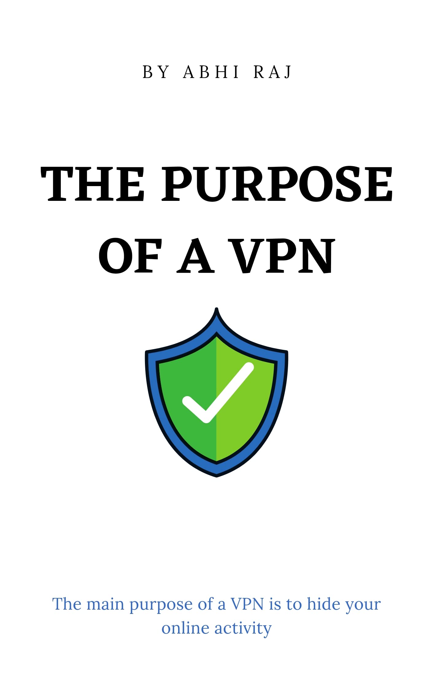 The Purpose of a VPN: The main purpose of a VPN is to hide your online ...